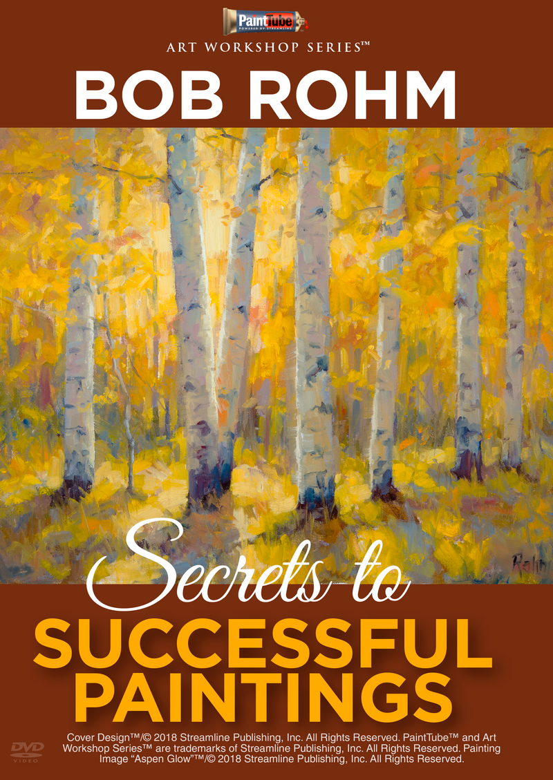 Bob Rohm: Secrets of Successful Paintings - PaintTube.tv